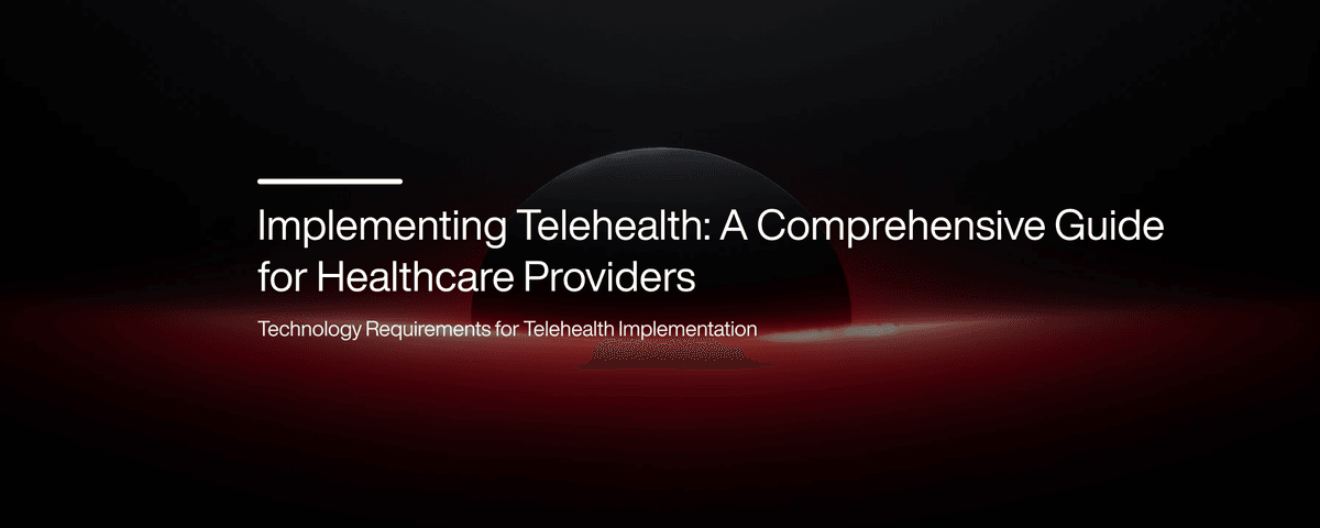 Implementing Telehealth: A Comprehensive Guide for Healthcare Providers