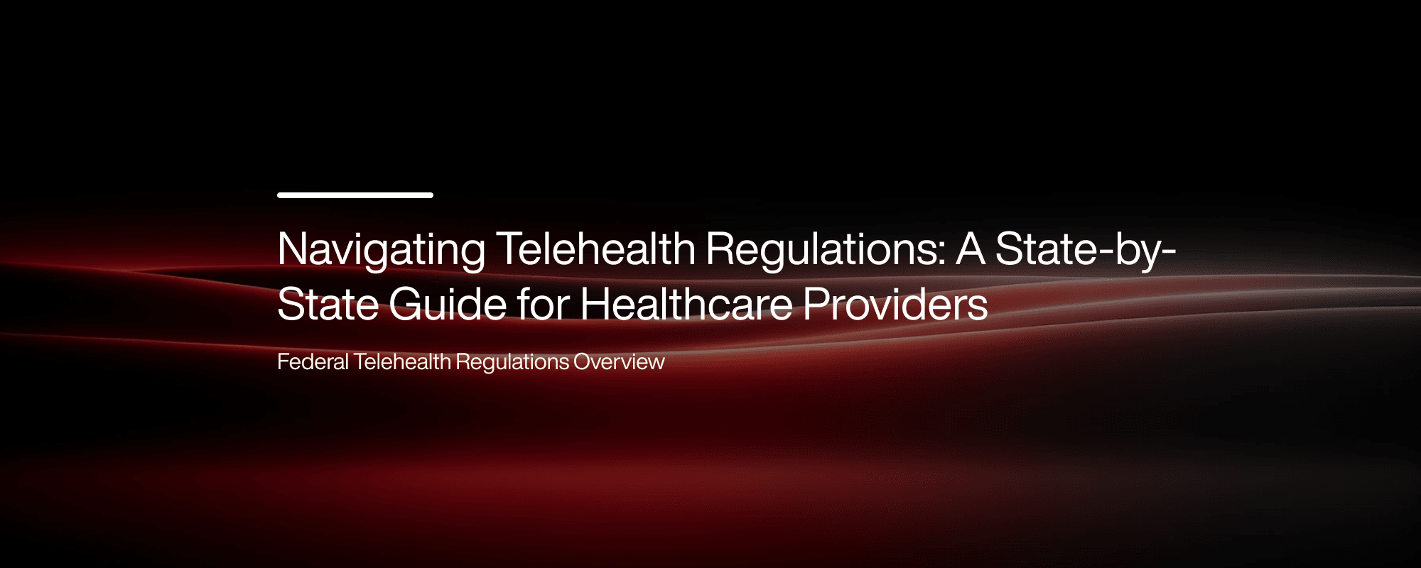 Navigating Telehealth Regulations: A State-by-State Guide for ...