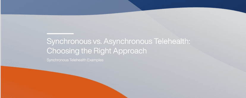 Synchronous vs. Asynchronous Telehealth: Choosing the Right Approach