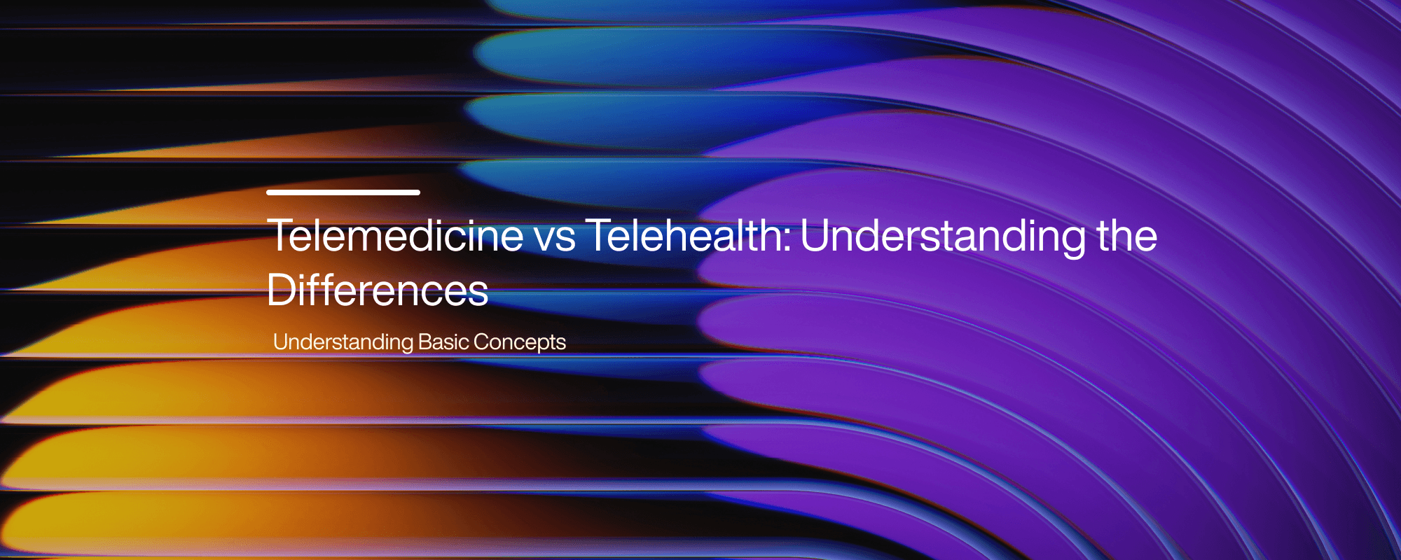 Telemedicine vs Telehealth: Understanding the Differences