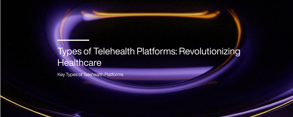 Types of Telehealth Platforms: Revolutionizing Healthcare